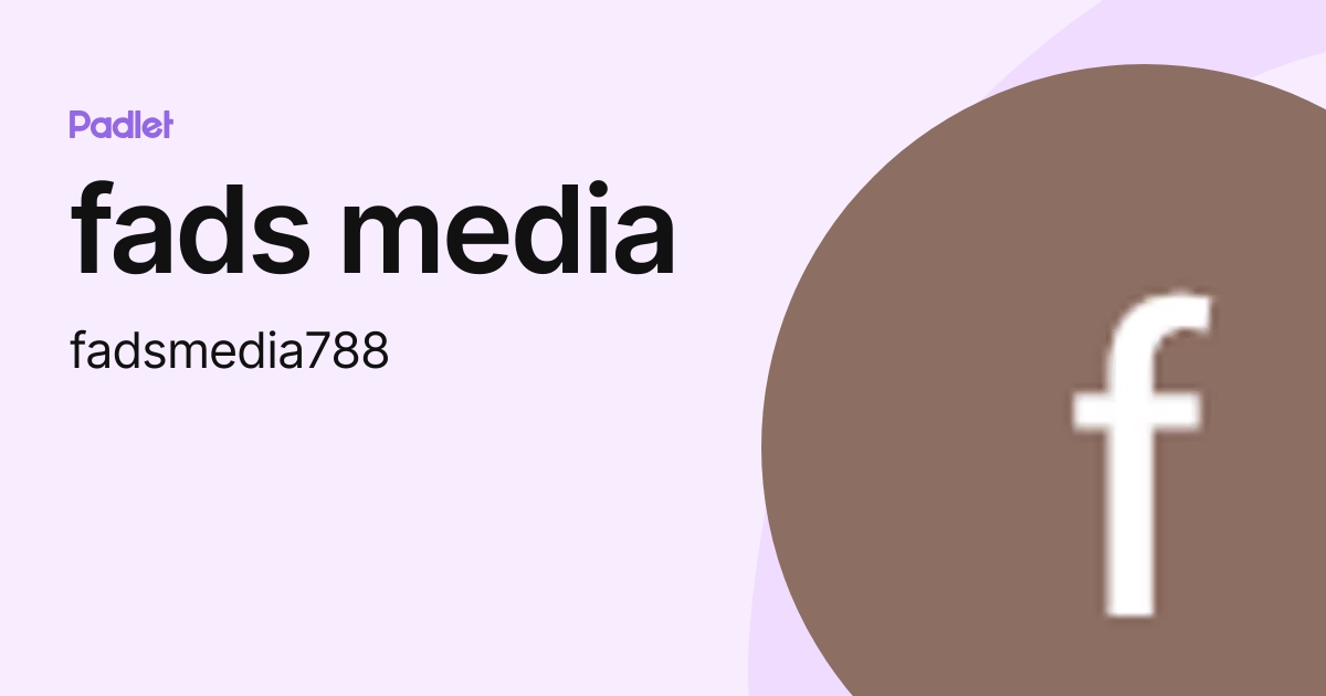fads media (fadsmedia788) profile | Padlet