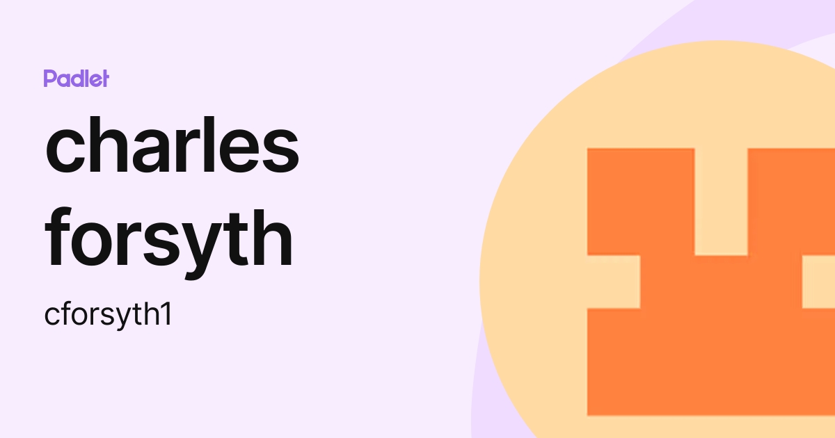 charles forsyth (cforsyth1) profile | Padlet