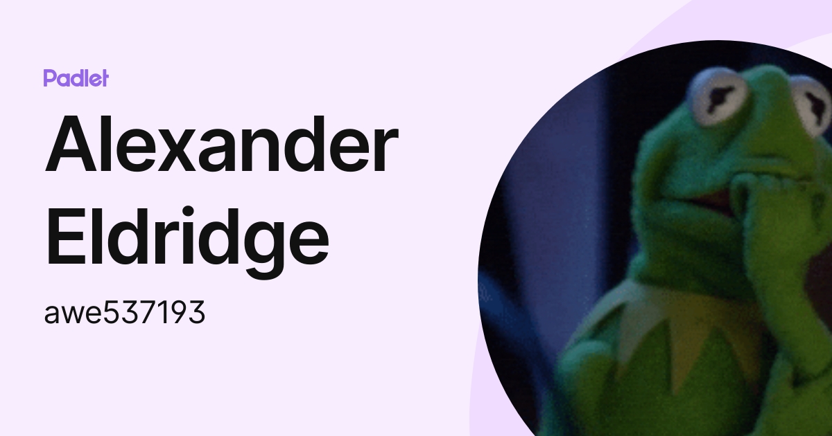 Alexander Eldridge (awe537193) profile | Padlet