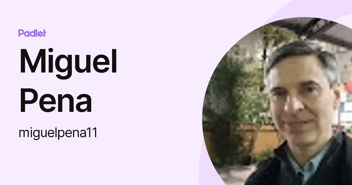 Miguel Pena (miguelpena11) profile | Padlet
