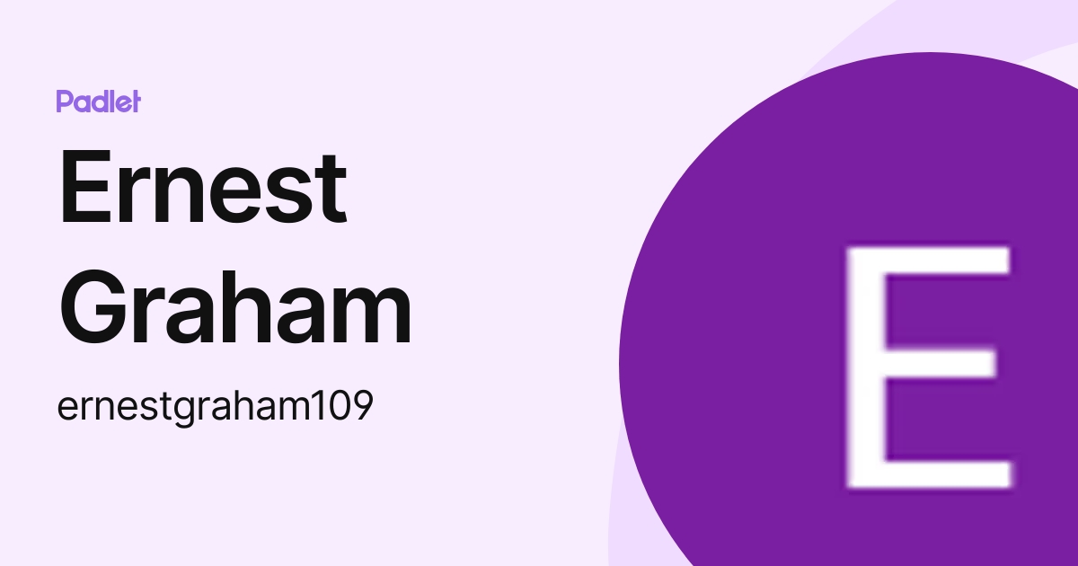 Ernest Graham (ernestgraham109) profile | Padlet