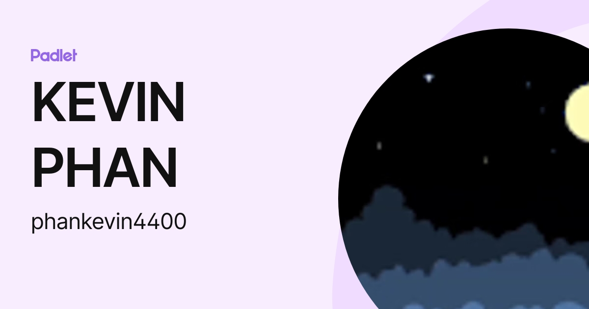 KEVIN PHAN (phankevin4400) profile | Padlet