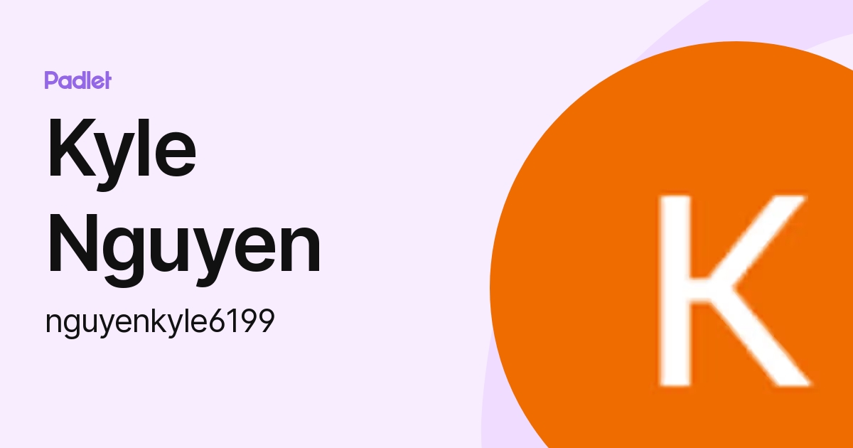 Kyle Nguyen (nguyenkyle6199) profile | Padlet
