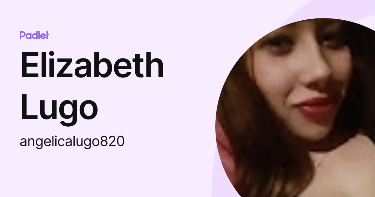 Elizabeth Lugo (angelicalugo820) profile | Padlet