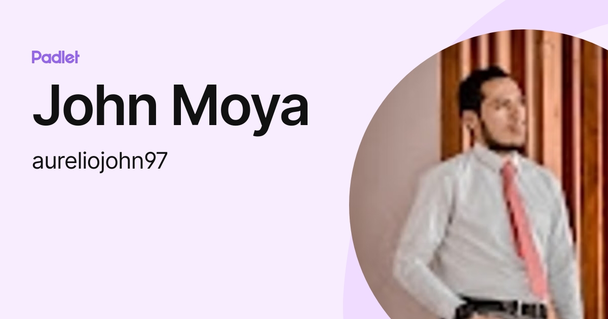 John Moya (aureliojohn97) profile | Padlet