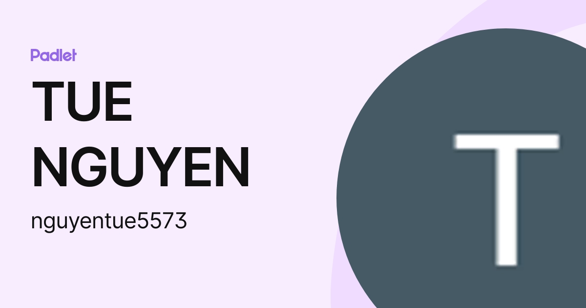 TUE NGUYEN (nguyentue5573) profile | Padlet