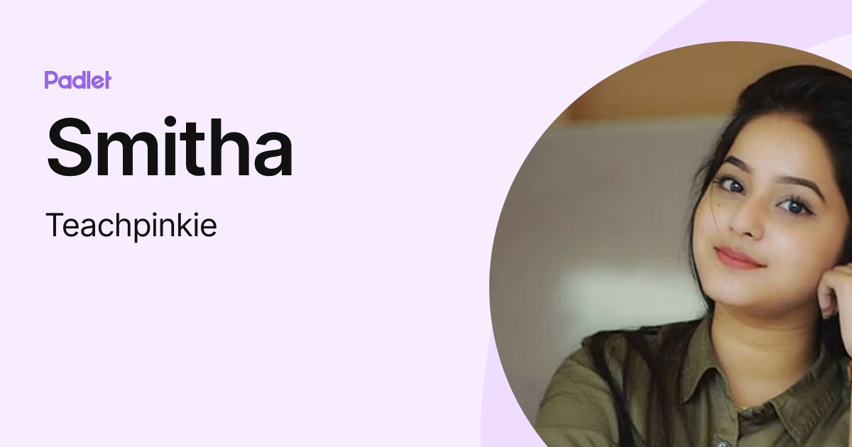 Smitha (Teachpinkie) profile | Padlet
