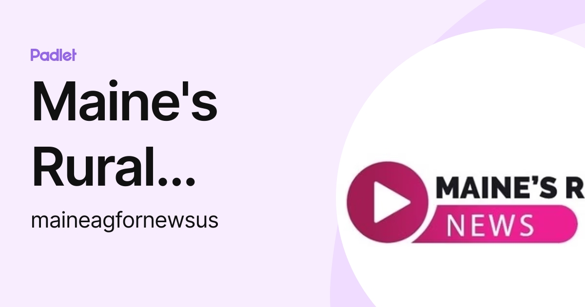 Maine's Rural News (maineagfornewsus) profile | Padlet