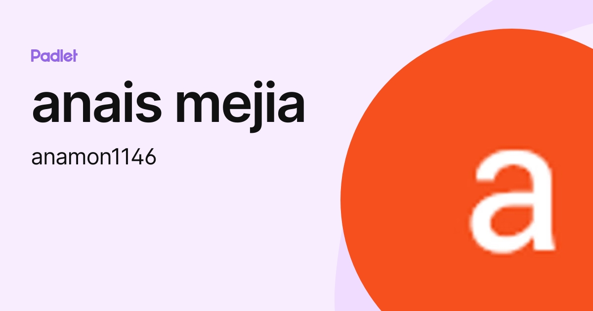 Anais Mejia Anamon1146 Profile Padlet