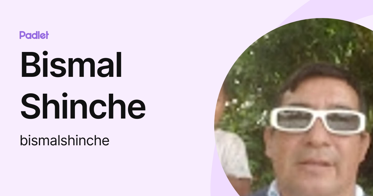 Bismal Shinche (bismalshinche) profile | Padlet