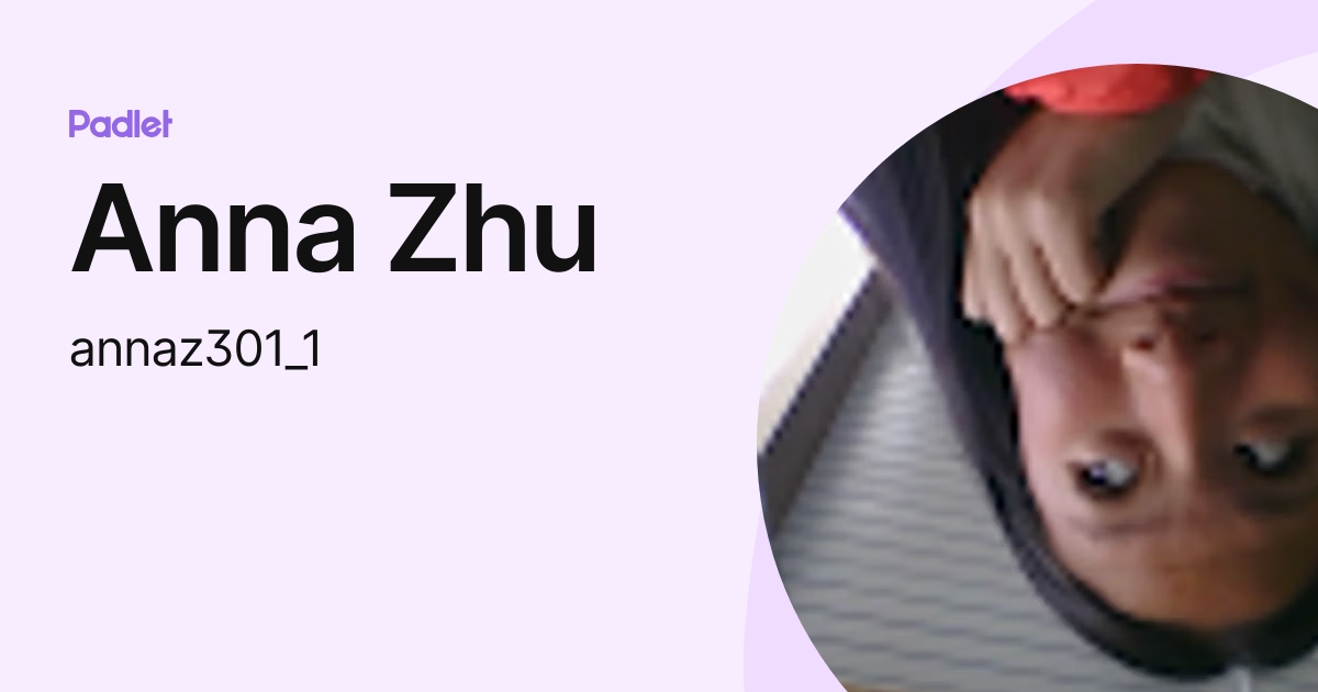 Anna Zhu (annaz30) profile | Padlet