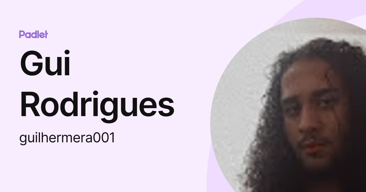 Gui Rodrigues (guilhermera001) profile | Padlet