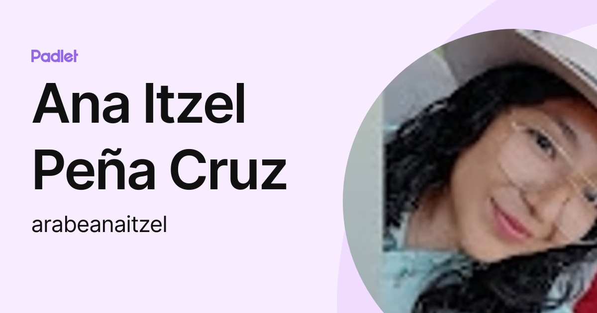 Ana Itzel Peña Cruz (arabeanaitzel) profile | Padlet