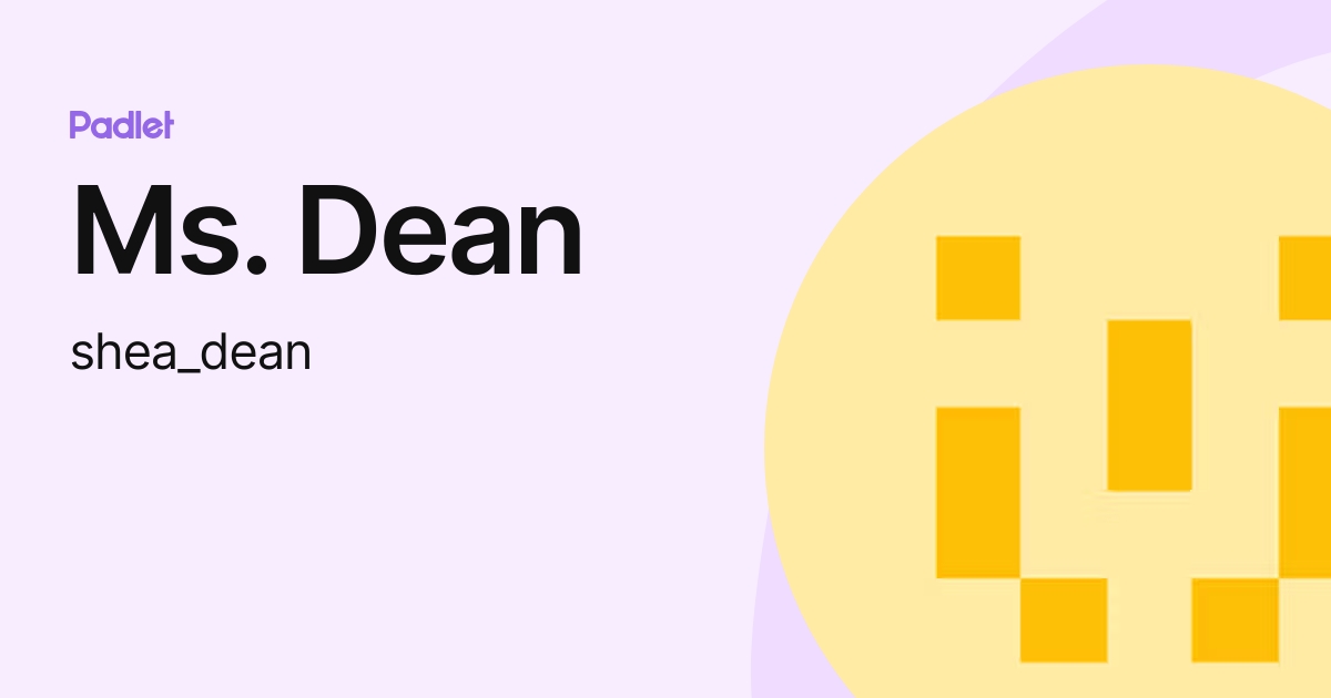 Ms. Dean (shea_dean) profile | Padlet