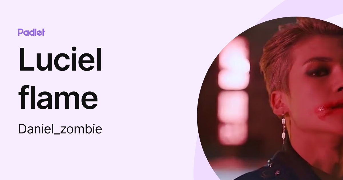 Luciel flame (Daniel_zombie) profile | Padlet