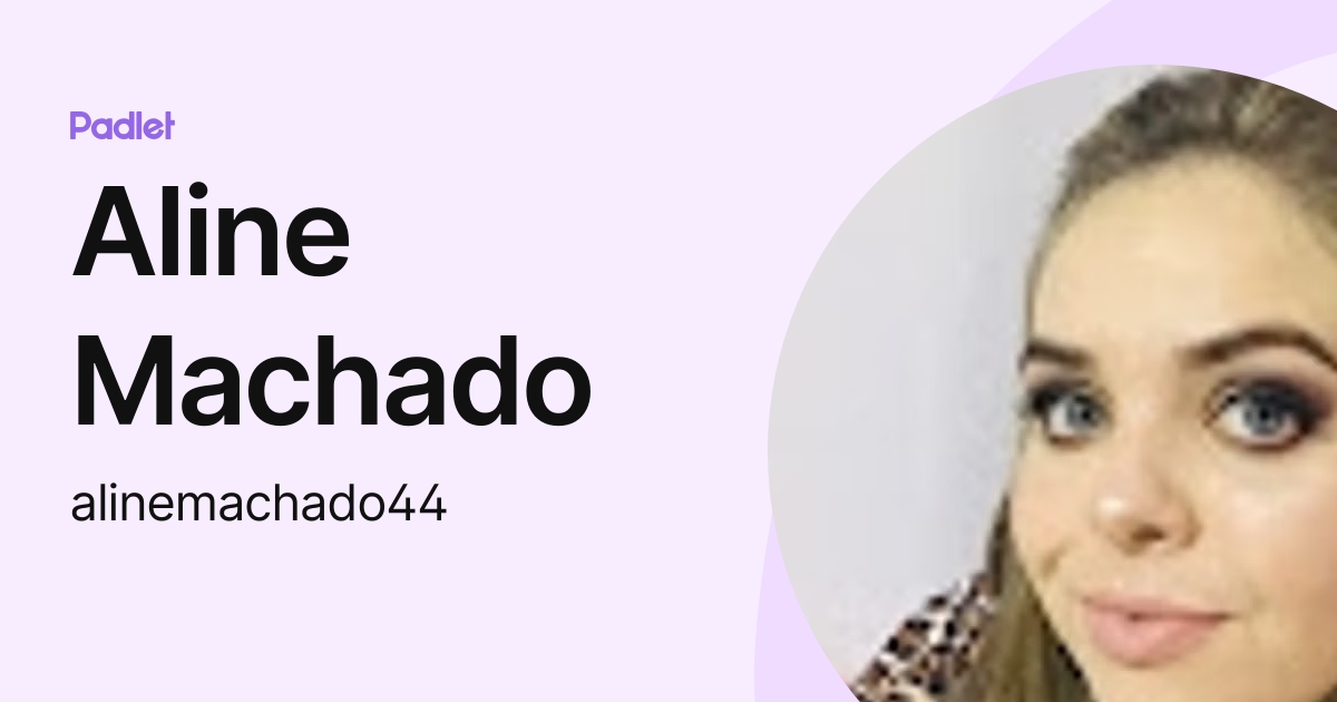 Aline Machado (alinemachado44) profile | Padlet