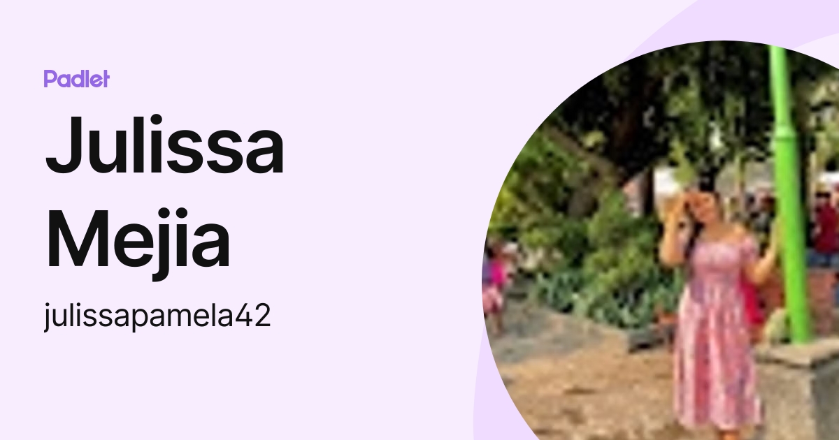 Julissa Mejia (julissapamela42) profile | Padlet