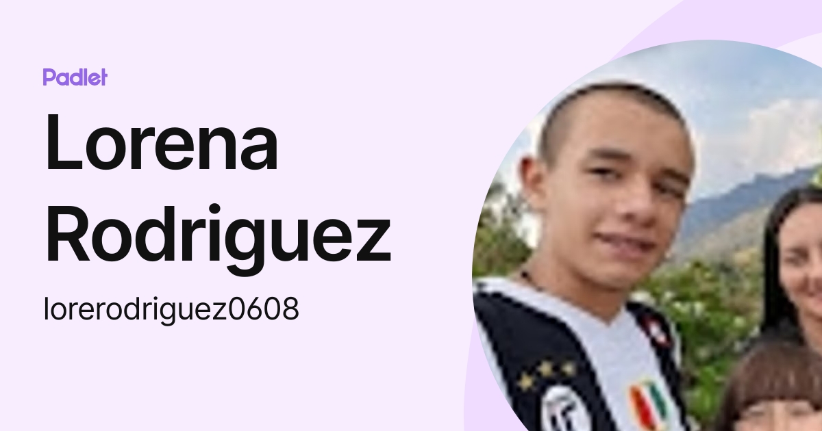 Lorena Rodriguez (lorerodriguez0608) profile | Padlet