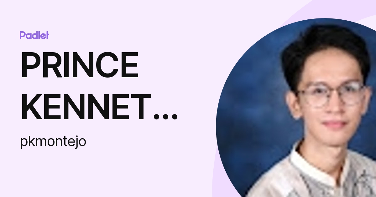 PRINCE KENNETH MONTEJO (pkmontejo) profile | Padlet