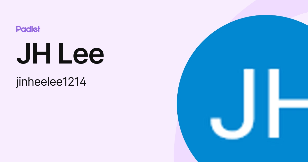JH Lee (jinheelee1214) profile | Padlet