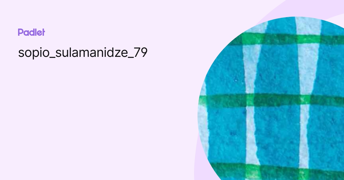 sopio_sulamanidze_79 profile | Padlet