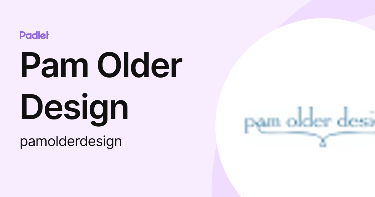 Pam Older Design (pamolderdesign) profile | Padlet