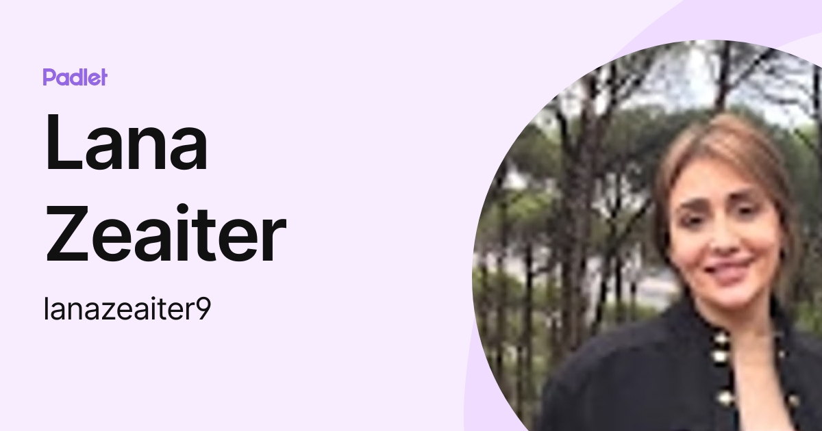 Lana Zeaiter (lanazeaiter9) profile | Padlet