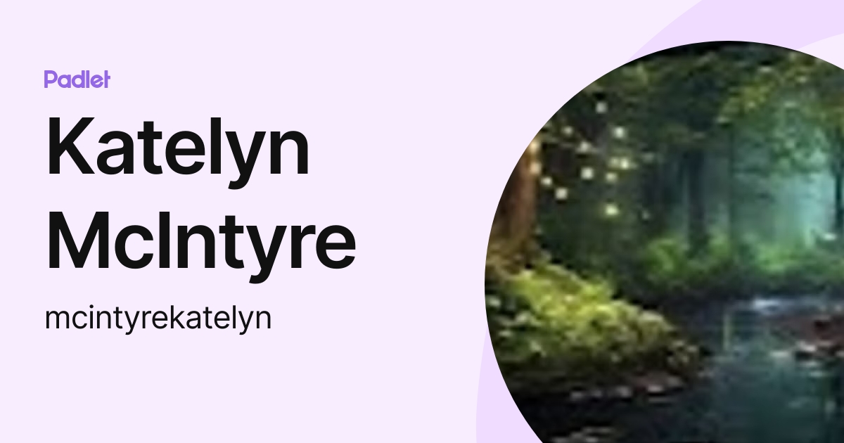 Katelyn McIntyre (mcintyrekatelyn) profile | Padlet