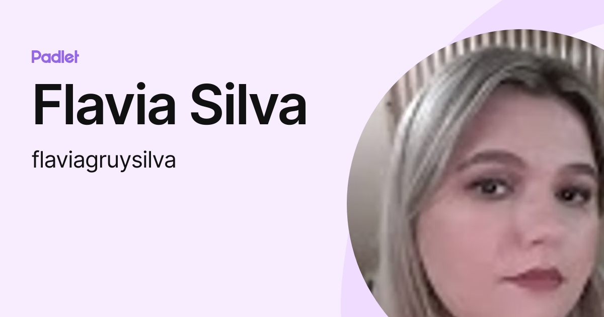 Flavia Silva (flaviagruysilva) perfil | Padlet
