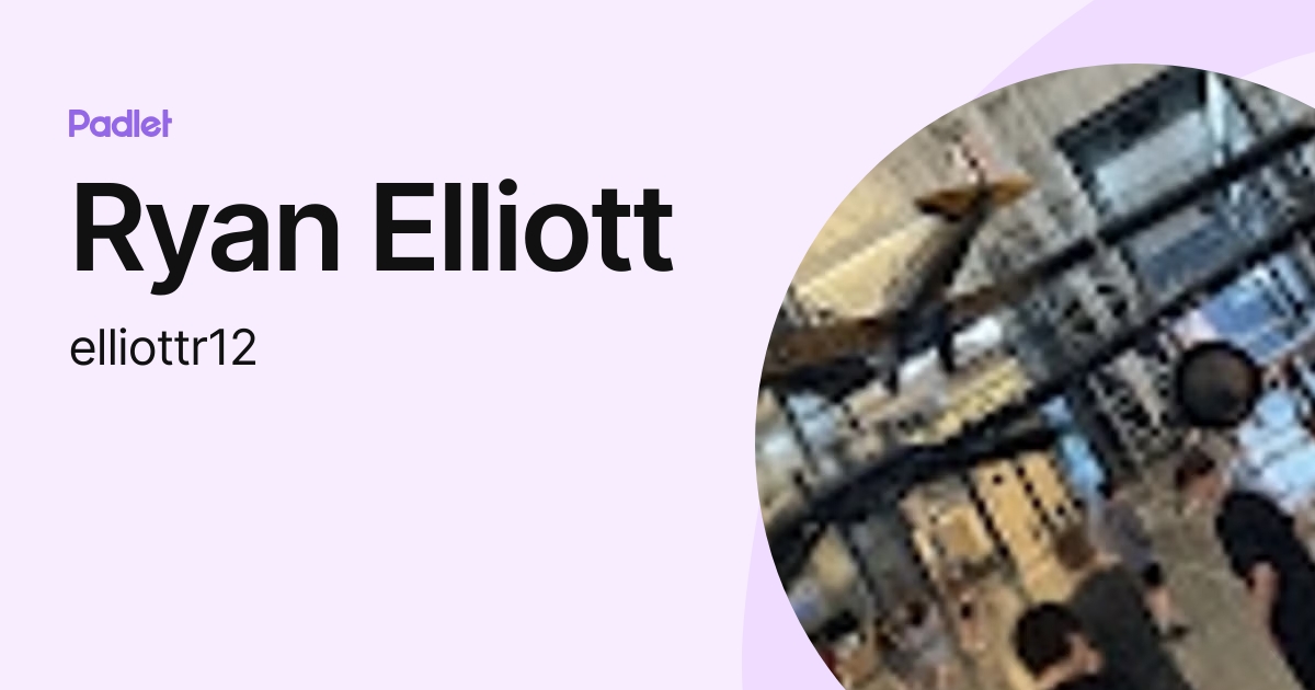 Ryan Elliott (elliottr12) profile | Padlet