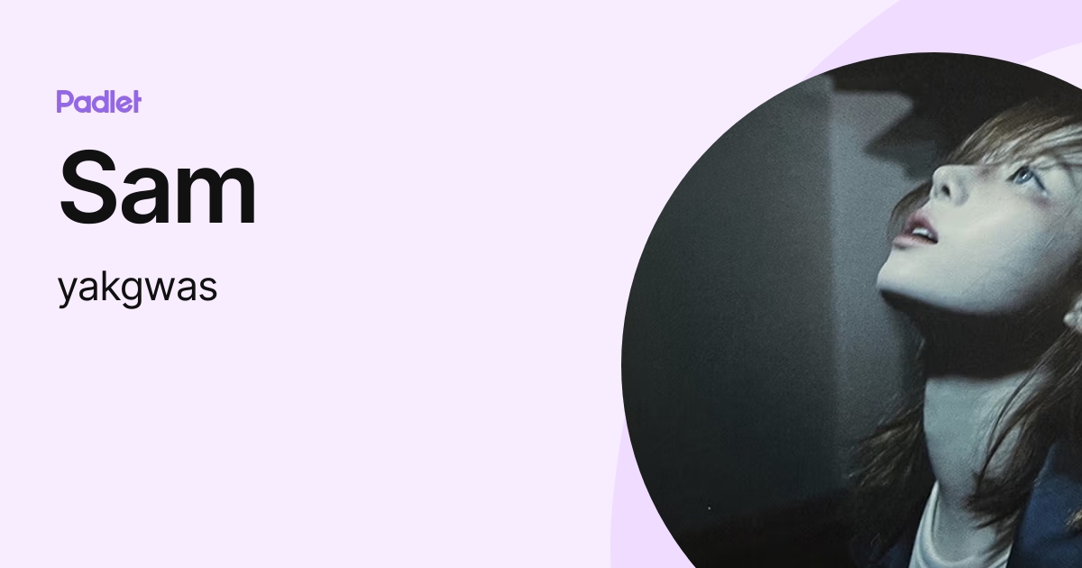 Sam (yakgwas) profile | Padlet