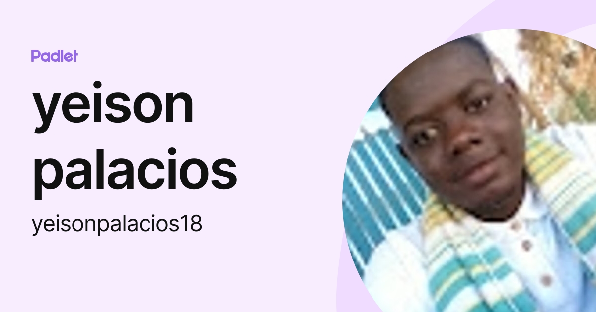 yeison palacios (yeisonpalacios18) profile | Padlet