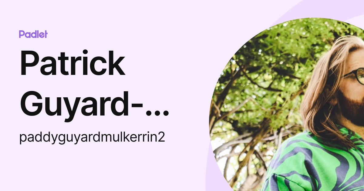 Patrick Guyard-Mulkerrin (paddyroouk) profile | Padlet
