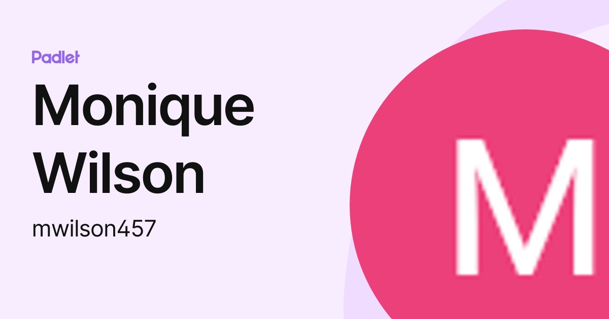 Monique Wilson (mwilson457) profile | Padlet