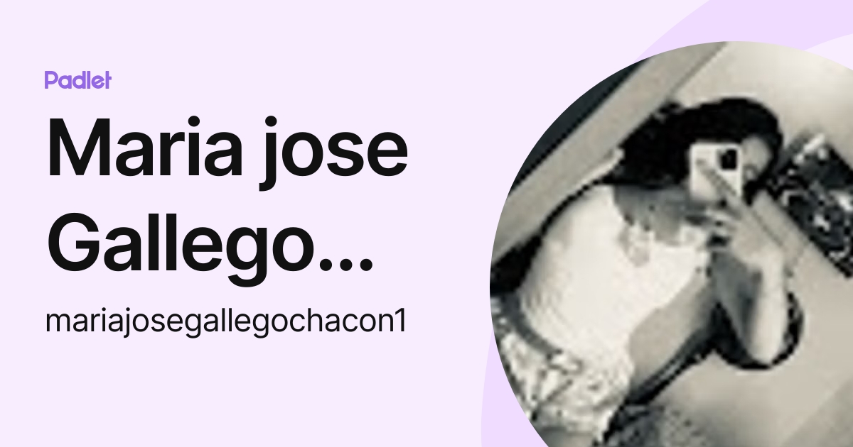 Maria jose Gallego chacon (mariajosegallegochacon1) profile | Padlet