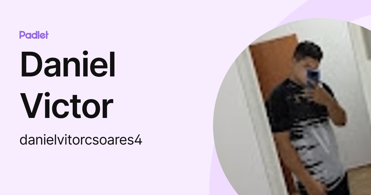 Daniel Victor (danielvitorcsoares4) profile | Padlet