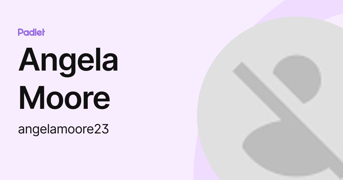 Angela Moore (angelamoore23) profile | Padlet