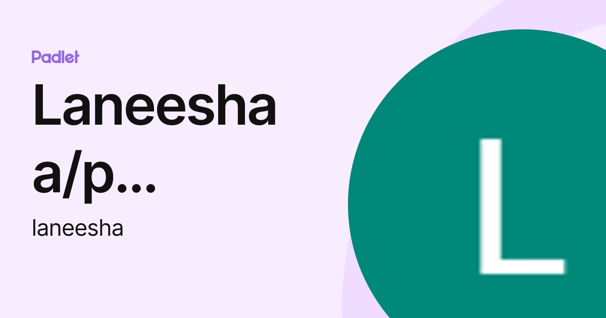 Laneesha a/p Karunagaran (laneesha) profile | Padlet