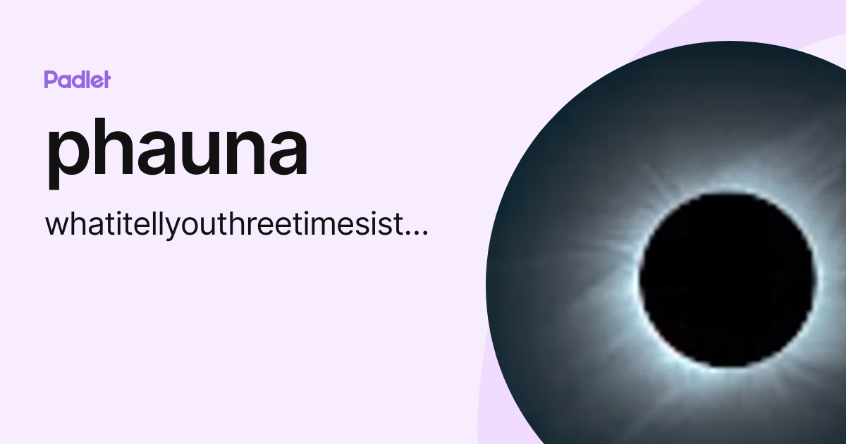 phauna (whatitellyouthreetimesistrue) profile | Padlet