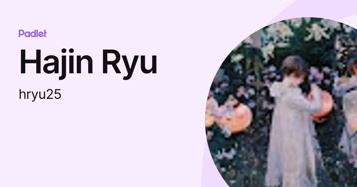 Hajin Ryu (hryu25) profile | Padlet