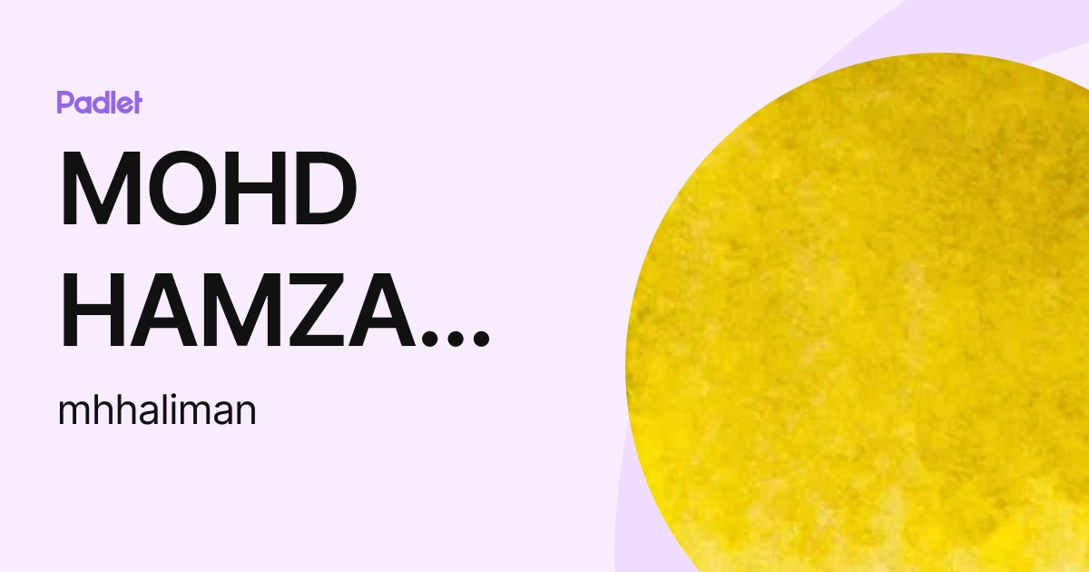 MOHD HAMZAH BIN HALIMAN - (mhhaliman) profile | Padlet