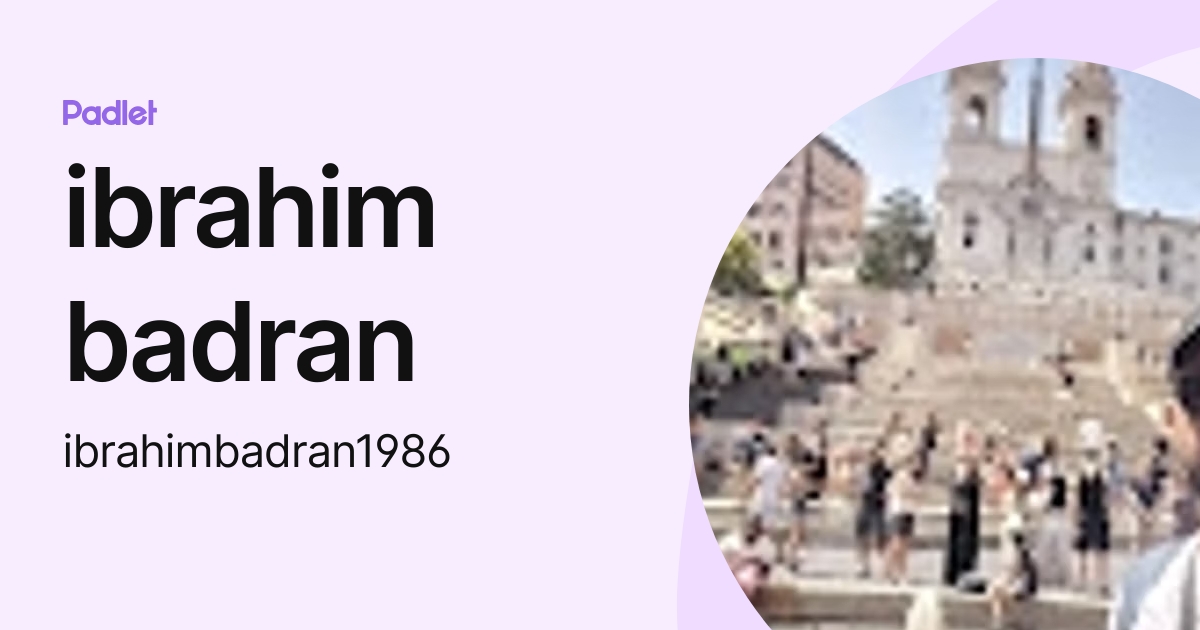ibrahim badran (ibrahimbadran1986) profile | Padlet
