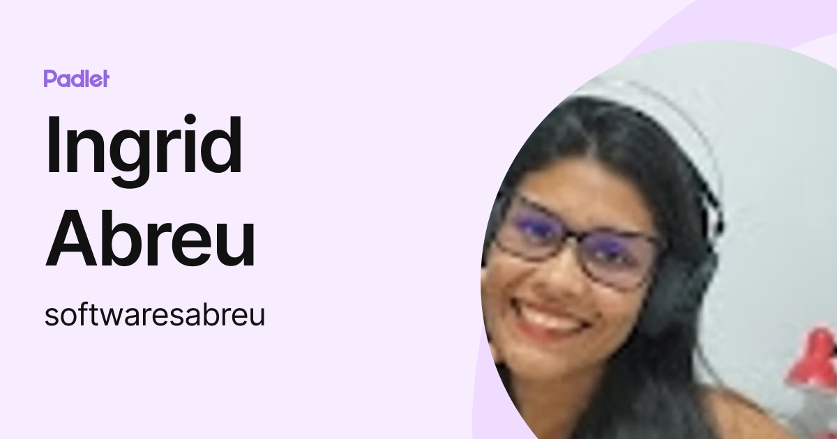 Ingrid Abreu (softwaresabreu) profile | Padlet