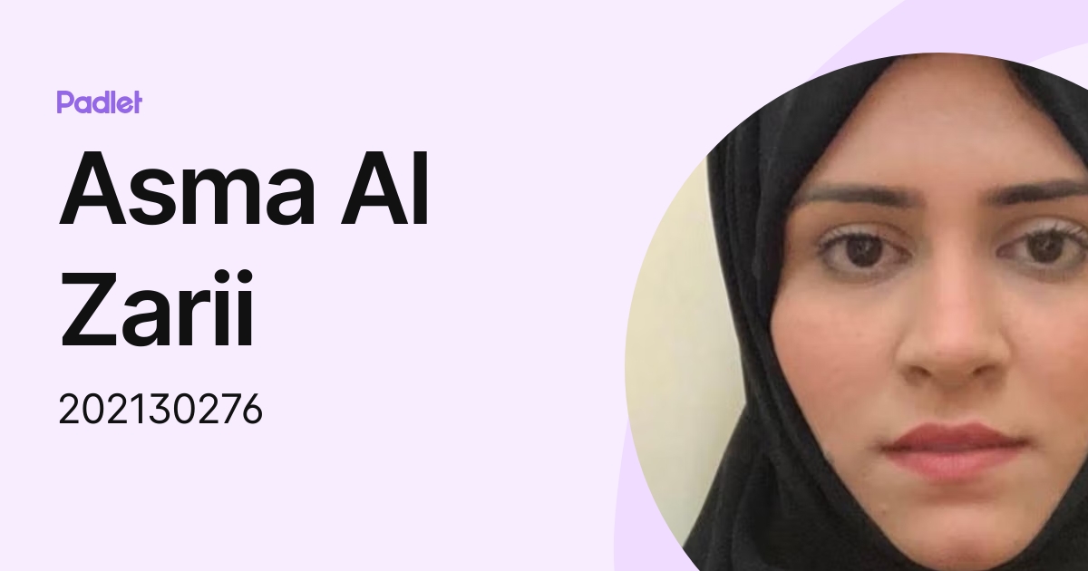 Asma Al Zarii (202130276) profile | Padlet