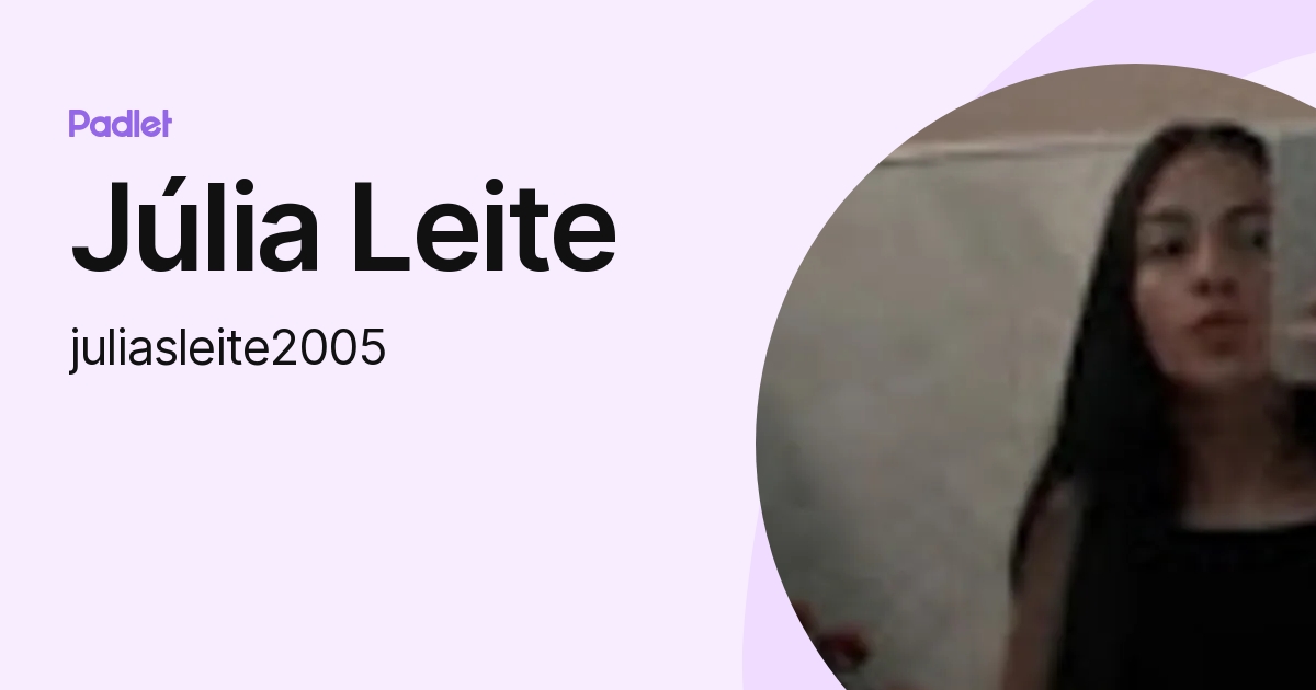 Júlia Leite (juliasleite2005) profile | Padlet