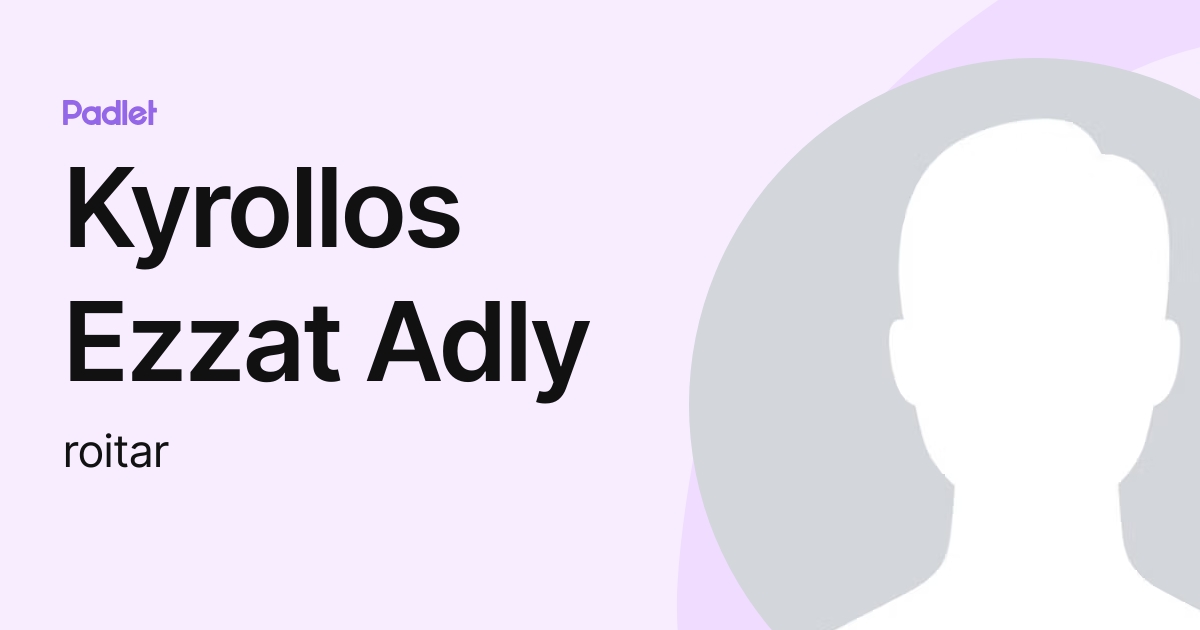 Kyrollos Ezzat Adly (roitar) profile | Padlet