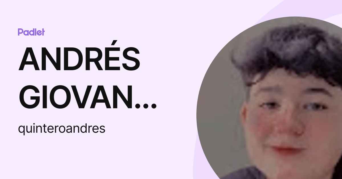 ANDRÉS GIOVANNI QUINTERO SANGUINO (quinteroandres) profile | Padlet