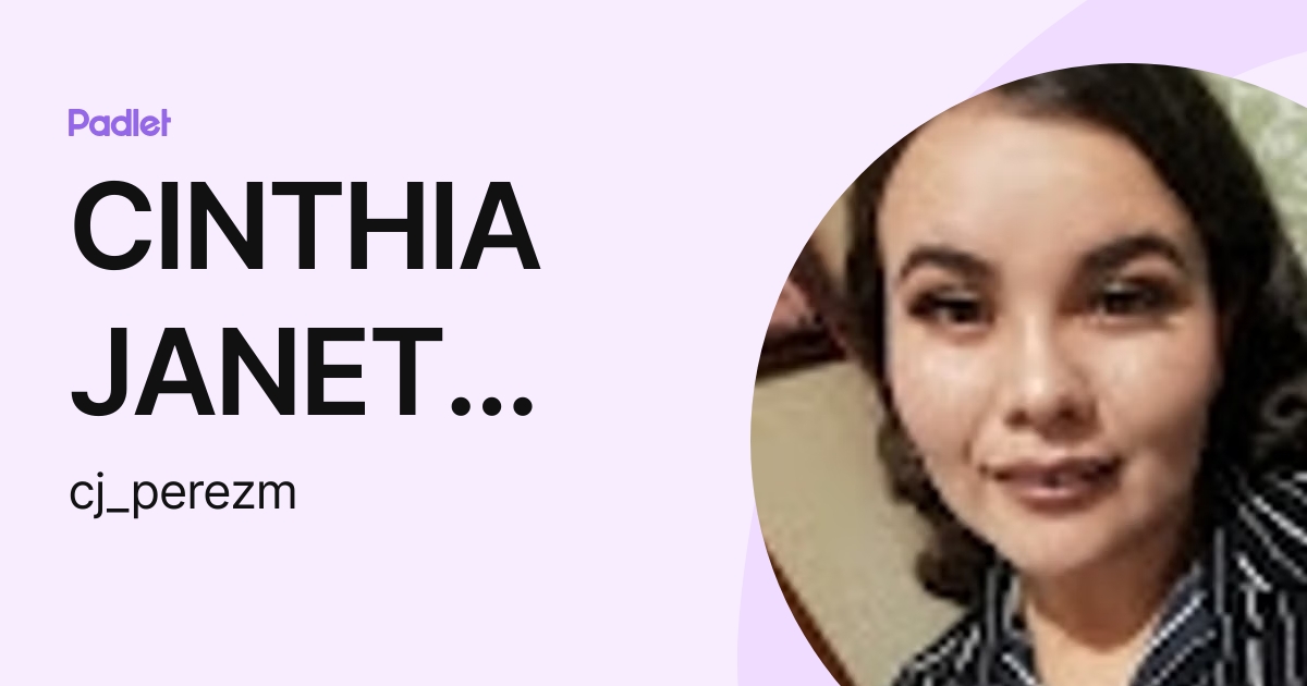 CINTHIA JANET PEREZ MEJIA (cj_perezm) profile | Padlet