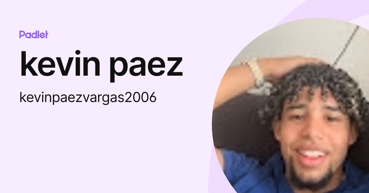 kevin paez (kevinpaezvargas2006) profile | Padlet
