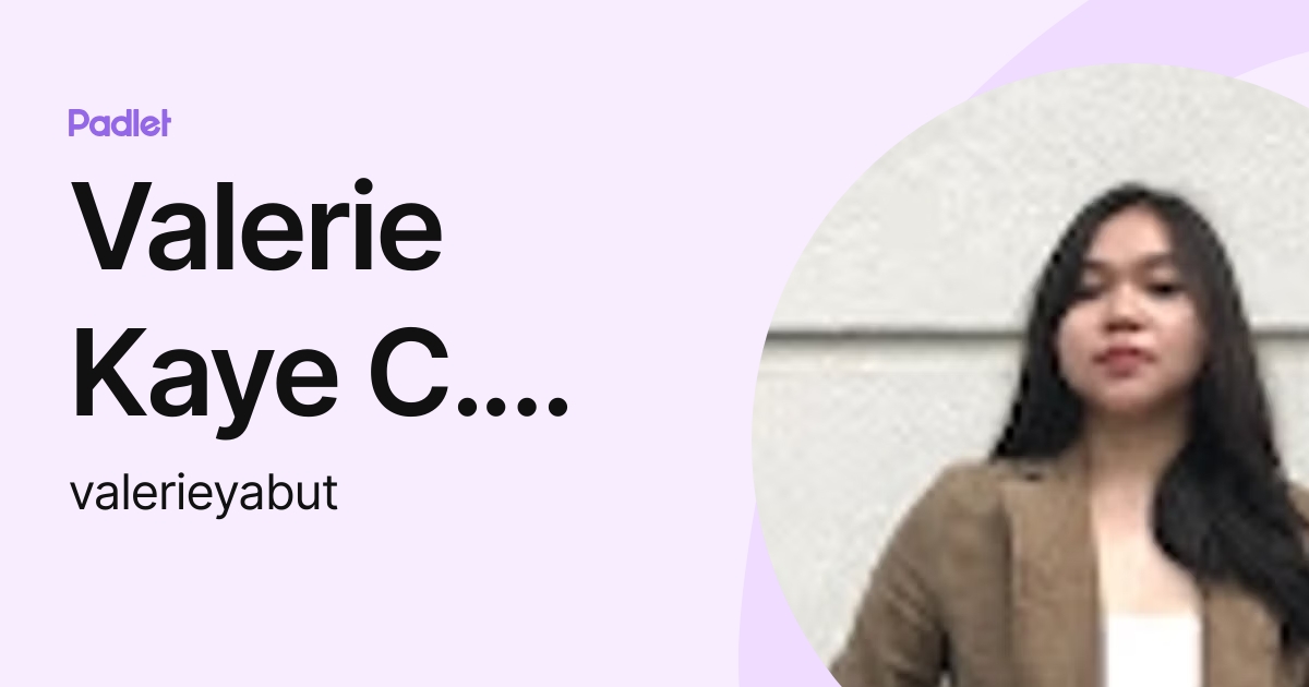 Valerie Kaye C. Yabut (valerieyabut) profile | Padlet